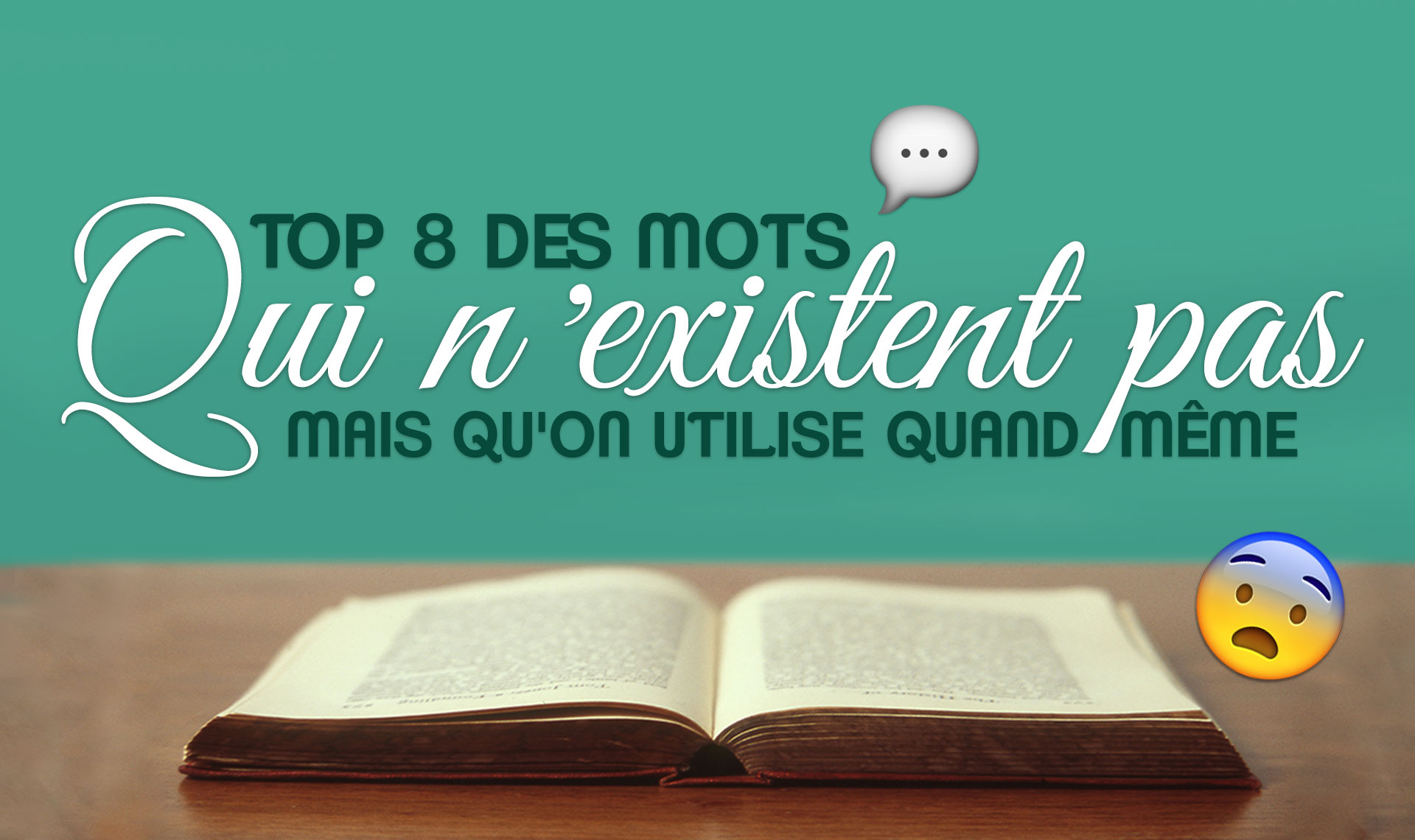 Top 8 des mots qui n’existent pas mais qu’on utilise quand même