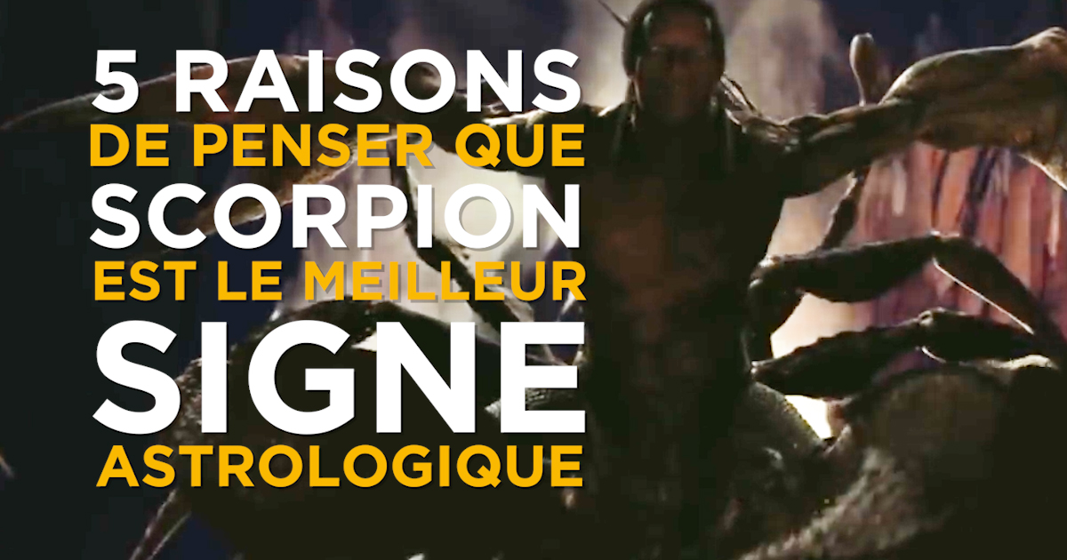 5 raisons de penser que Scorpion est le meilleur signe astrologique