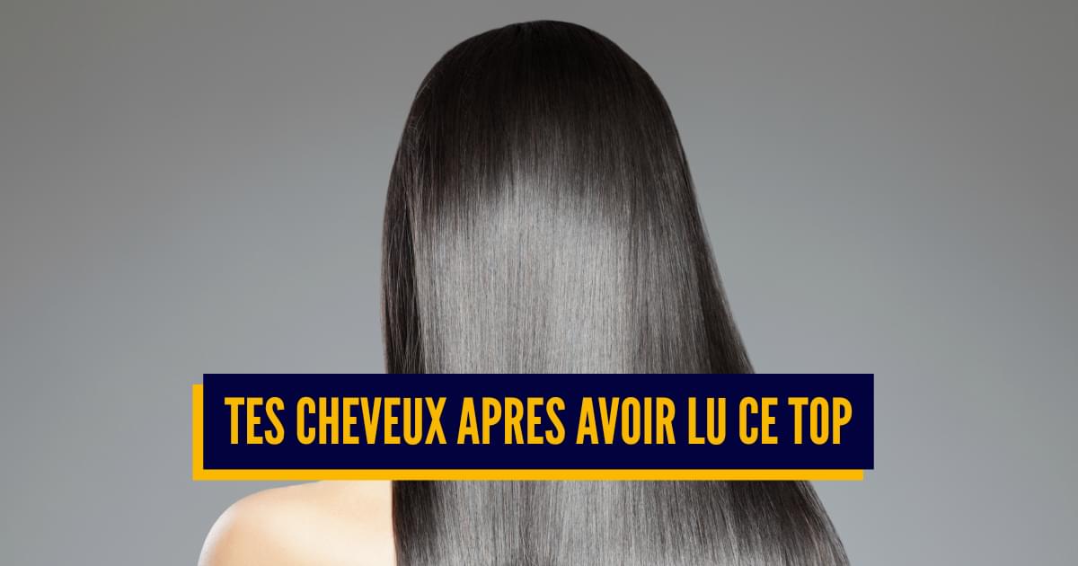 Top 19 des astuces pour de beaux cheveux